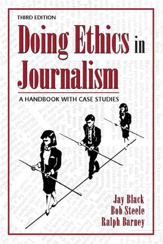 Doing Ethics in Journalism: A Handbook With Case Studies: Black, Jay ...