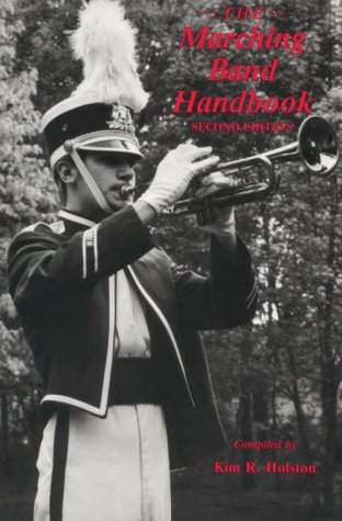 The Marching Band Handbook: Competitions, Instruments, Clinics ...