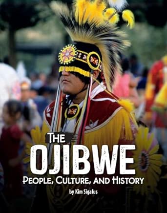 The Ojibwe: People, Culture, and History (Indigenous Peoples): Sigafus ...
