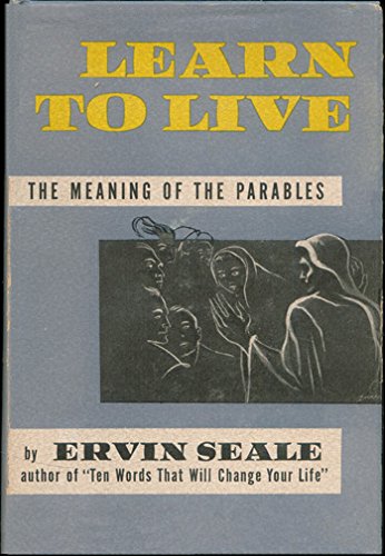 Learn to Live: The Meaning of the Parables: SEALE, ERVIN: Amazon.com: Books