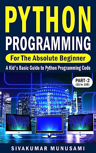 Python Programming for the Absolute Beginner (Part-2): A Kid's Basic Guide to Python Programming ...
