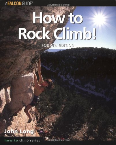 How to Rock Climb!, 4th (How To Climb Series): Amazon.com: Books