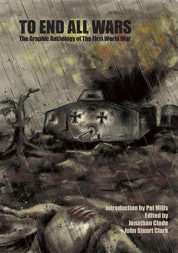 To End All Wars: The Graphic Anthology of the First World War: Clode ...