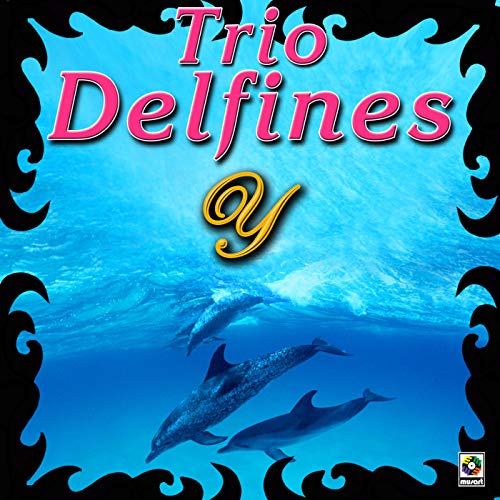 Play Y by Trío Delfines on Amazon Music