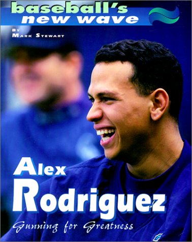 Alex Rodriguez : Gunning for Greatness: Mark Stewart: 9780613241236 ...