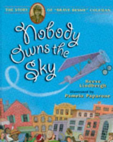 Nobody Owns the Sky: Reeve Lindbergh, P. Papparone: 9780744540215 ...