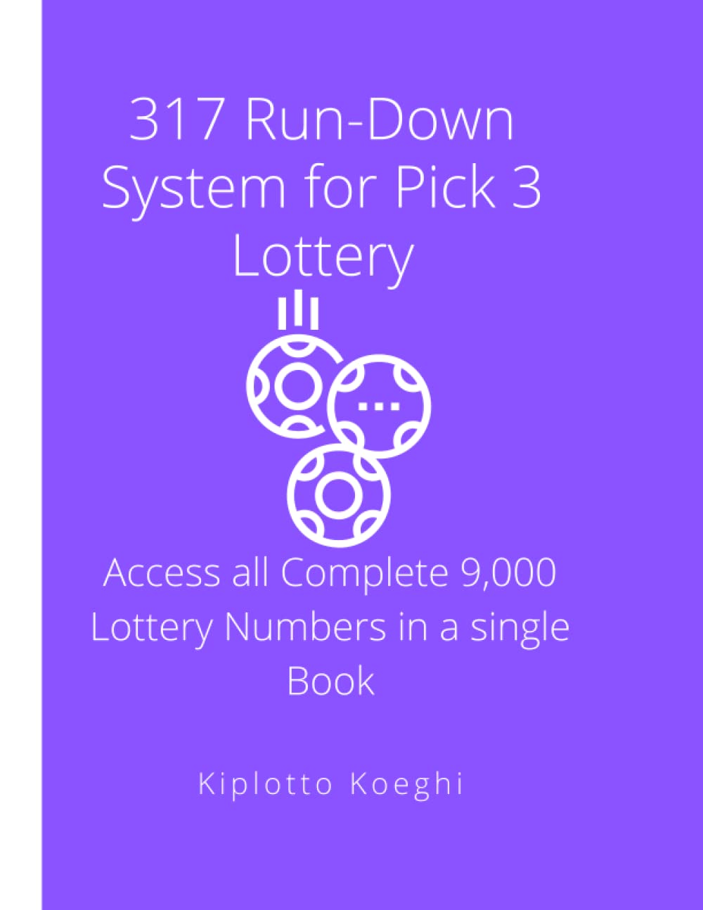 317 Run-Down System for Pick 3 Lottery: Access all Complete 9,000 ...