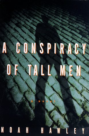 Amazon.com: A Conspiracy of Tall Men: 9780609602805: Hawley, Noah: Books