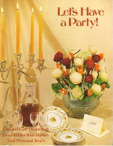 LETS HAVE A PARTY - Fun and Easy Decorating Ideas to Give Your Parties ...