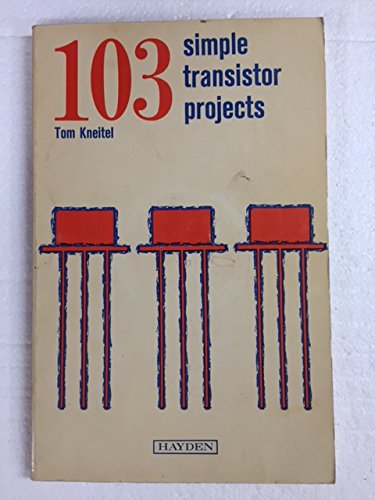 103 simple transistor projects: Kneitel, Tom: Amazon.com: Books