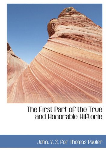 The First Part of the True and Honorable Hiftorie: John, V. S. for ...