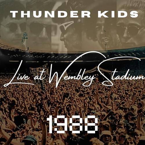 Amazon MusicでThunder KidsのLive at Wembley 1988を再生する