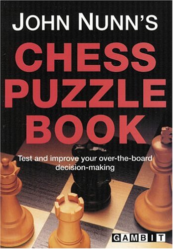 Buy John Nunn's Chess Puzzle Book: Test and Improve Your Over-the-Board ...