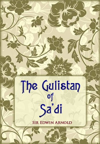 The Gulistan of Sa’di - Kindle edition by Shirazi, Sheikh Muslih-uddin ...
