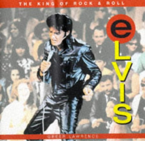 Elvis: The King of Rock & Roll (Expressions): Lawrence, Greer ...