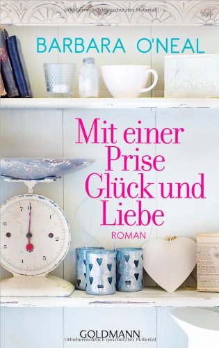 Mit einer Prise Glück und Liebe: Roman : O'Neal, Barbara, Brandl ...