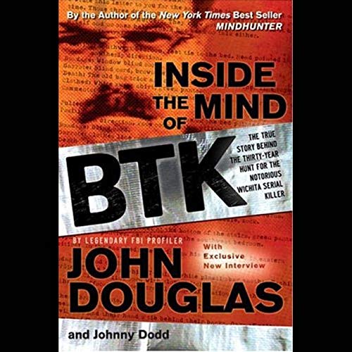Buy Inside the Mind of Btk: The True Story Behind the Thirty-year Hunt ...