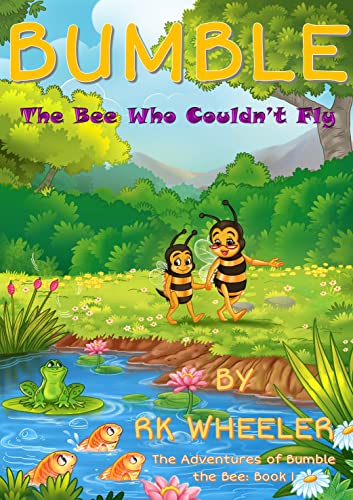 Bumble: The Bee Who Couldn't Fly (The Adventures of Bumble the Bee Book ...