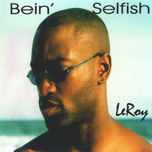 Play Bein' Selfish by Leroy on Amazon Music