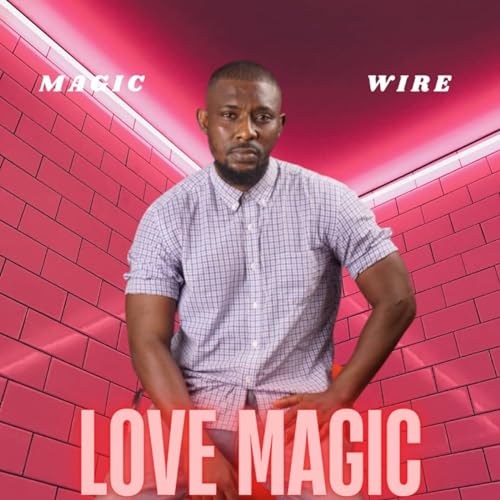 Écouter Love Magic de Magic Wire sur Amazon Music Unlimited
