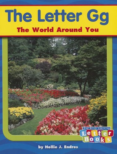 The Letter Gg: The World Around You (Letter Books): Endres, Hollie J ...