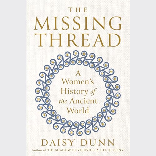 Amazon.com: The Missing Thread: A Women's History of the Ancient World ...