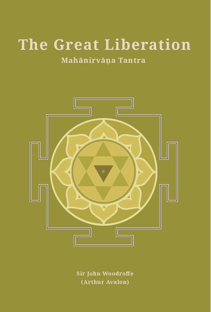 The Great Liberation: Mahanirvana Tantra (Revised, newly composed text ...