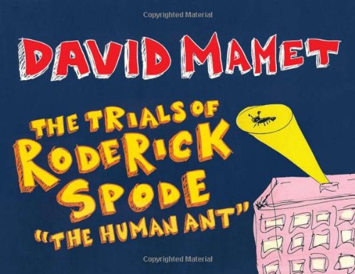 The Trials of Roderick Spode the Human Ant: Mamet, David: 9781402238307 ...