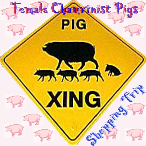 Spiele Shopping Trip von Female Chauvinist Pigs auf Amazon Music ab