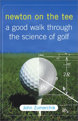 Newton on the Tee: A Good Walk Through the Science of Golf: Zumerchik ...