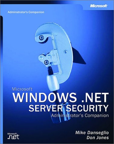Microsoft Windows Server 2003 Security Administrator's Companion (Pro-Technical References ...