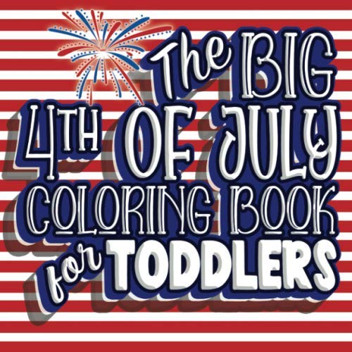 The Big 4th of July Coloring Book For Toddlers: A Patriotic Coloring ...