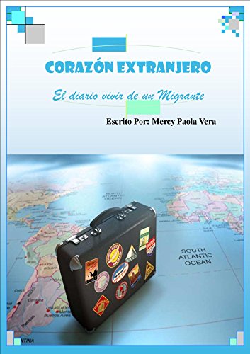 Corazón Extranjero: El diario vivir de un migrante eBook : Vera, Mercy ...