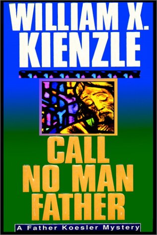 Call No Man Father: Kienzle, William X.: 9780736656375: Amazon.com: Books