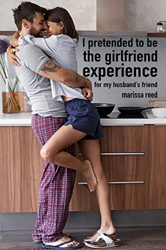 I pretended to be the girlfriend experience for my husband’s friend: A story about a hotwife and ...