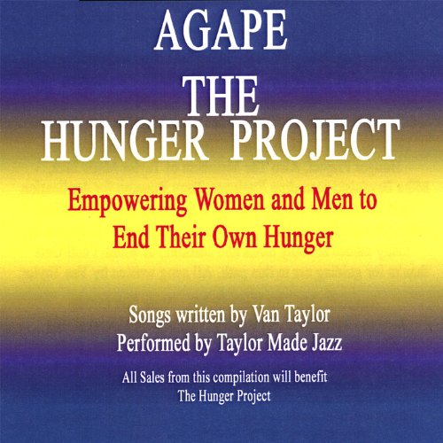 Play Agape "The Hunger Project" by Van Taylor on Amazon Music