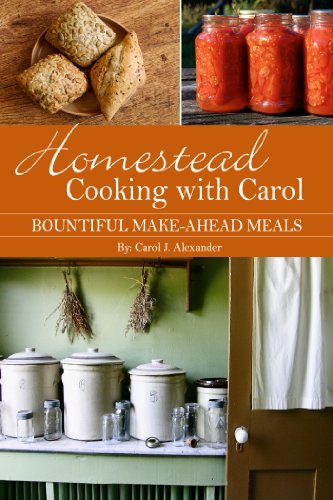 Homestead Cooking with Carol: Bountiful Make-ahead Meals - Kindle ...
