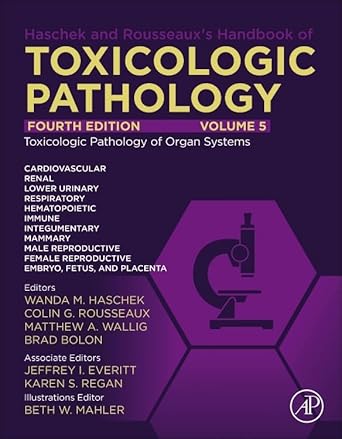 Haschek and Rousseaux's Handbook of Toxicologic Pathology Volume 5: Toxicologic Pathology of ...