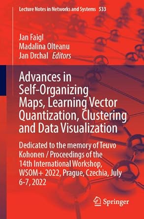 Buy Advances in Self-Organizing Maps, Learning Vector Quantization, Clustering and Data ...