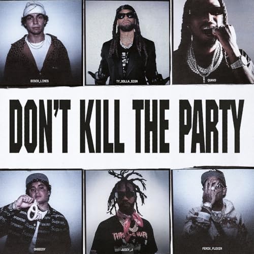 Play DON'T KILL THE PARTY (feat. Shoreline Mafia, Quavo & Juicy J) by ...