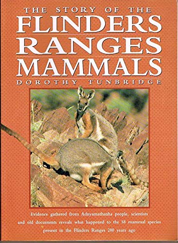 The Story of the Flinders Ranges Mammals: Tunbridge, Dorothy ...