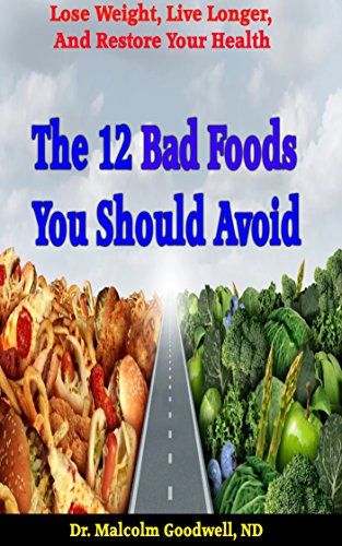 The 12 Bad Foods You Should Avoid: Lose weight, Live longer, and ...