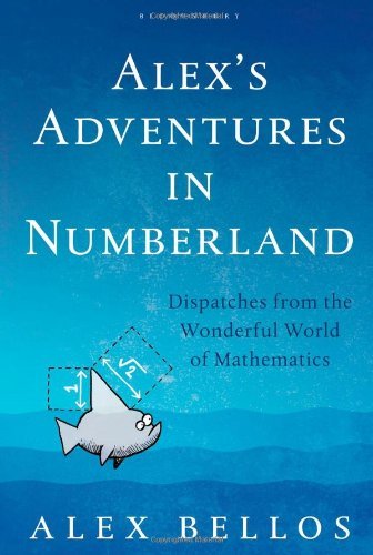 Alex's Adventures in Numberland: Dispatches from the Wonderful World of ...