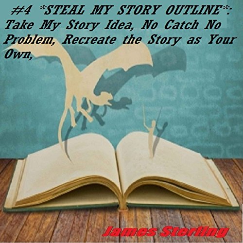Amazon.com: Steal My Story Outline: Take My Story Idea, No Catch No ...