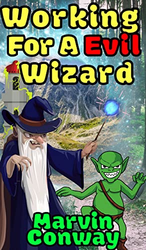 Amazon.com: Working For A Evil Wizard eBook : Conway, Marvin: Kindle Store