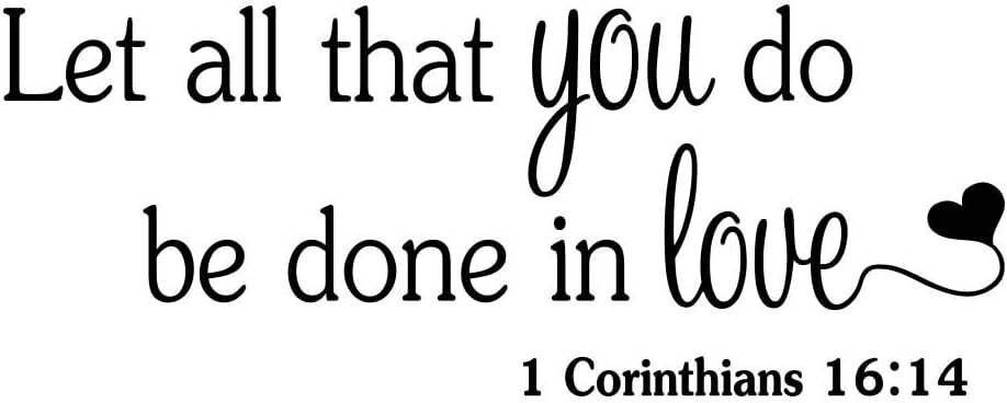 Amazon.com: Let All That You Do Be Done in Love 1 Corinthians 16:14 ...