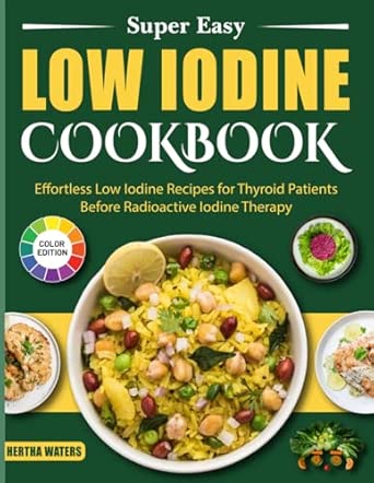 Super Easy Low Iodine Cookbook: Effortless Low Iodine Recipes for ...