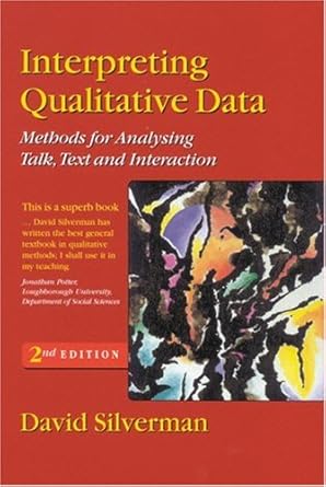 Interpreting Qualitative Data: Methods for Analysing Talk, Text and Interaction: Silverman ...