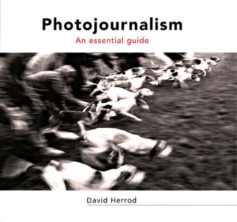 Photojournalism: An Essential Guide: Amazon.co.uk: Herrod, David ...