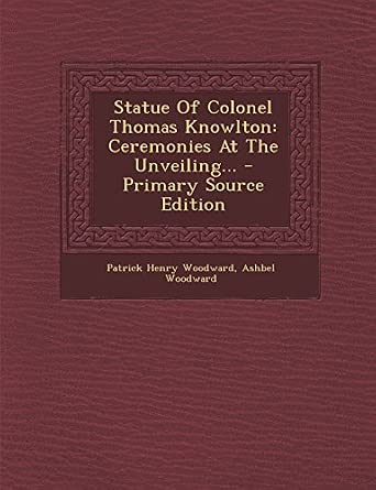 Statue Of Colonel Thomas Knowlton: Ceremonies At The Unveiling ...